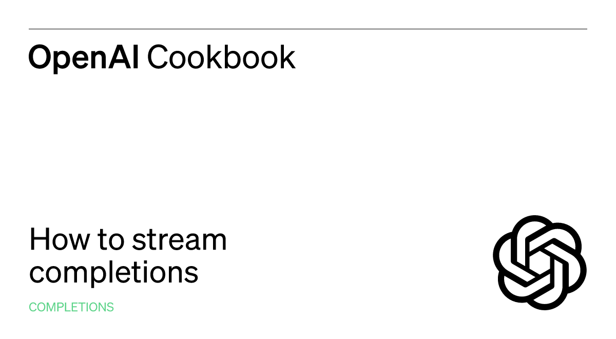 How to stream completions | OpenAI Cookbook How to stream completions | OpenAI Cookbook